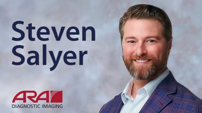 ARA welcomes new CEO Steven Salyer, MBA - ARA Diagnostic Imaging